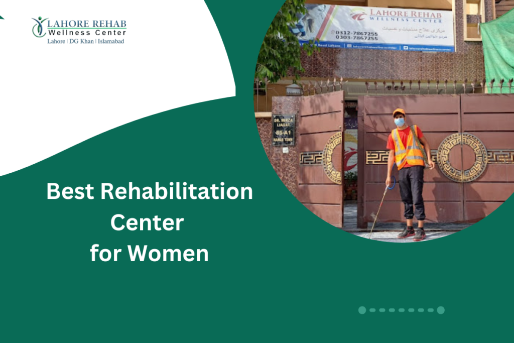 Best Rehabilitation Center For Women In Lahore